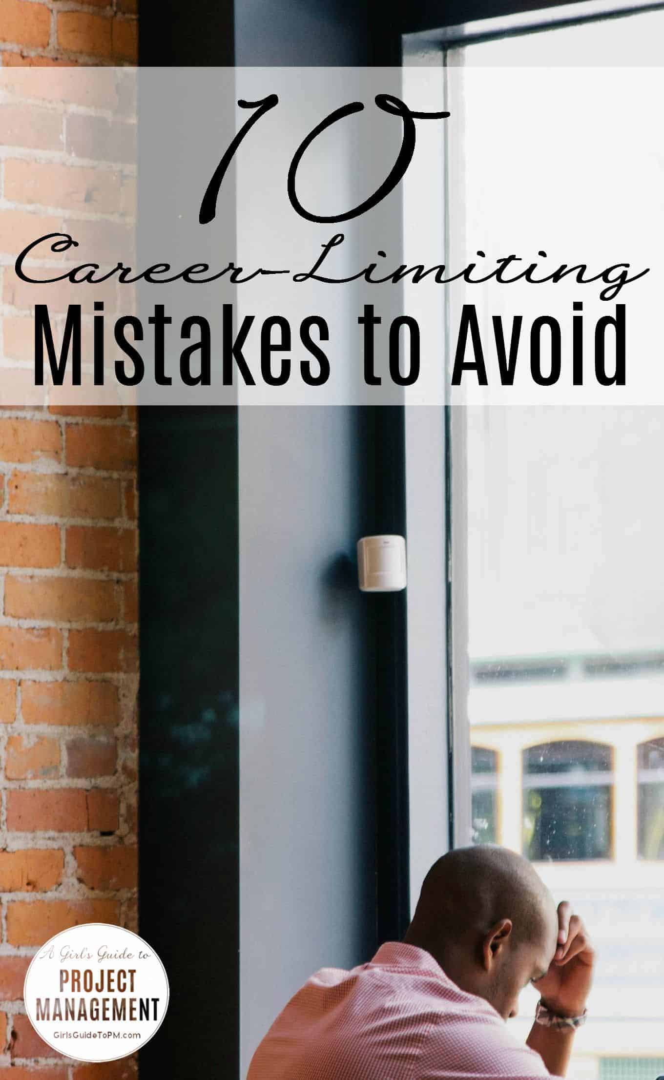 10 Career-Limiting Mistakes To Avoid