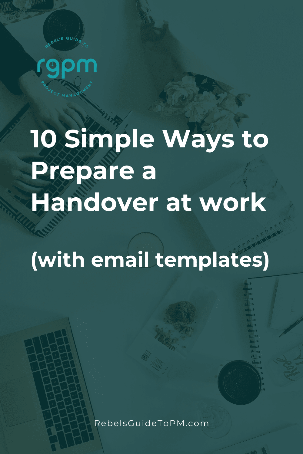 10 Simple Ways to Prepare a Handover at work (with email templates)